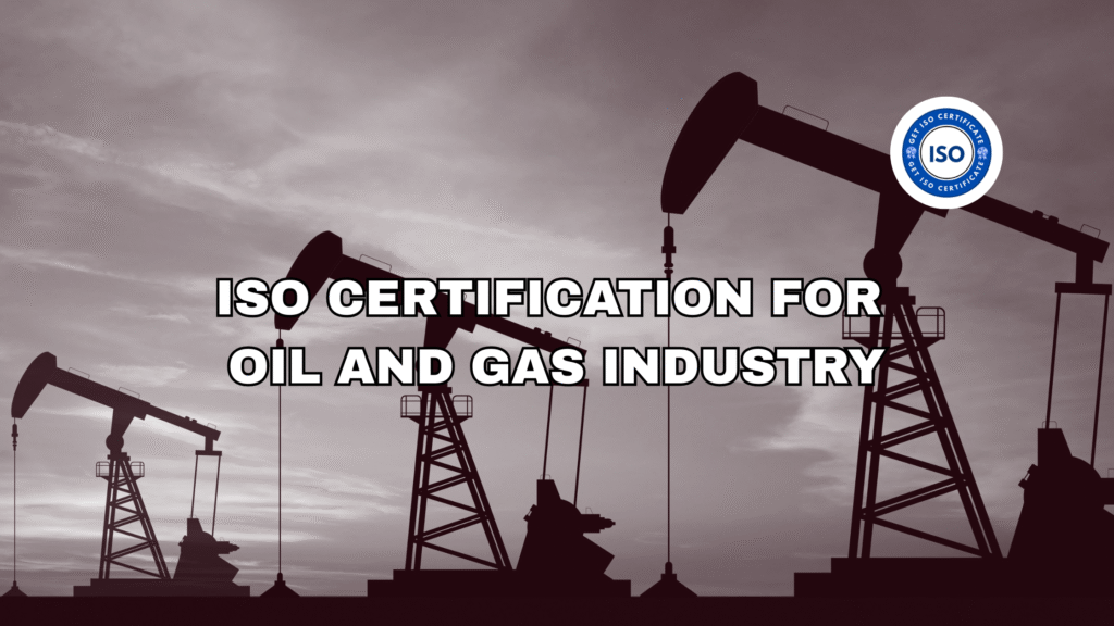 ISO Certification for Oil & Gas Industry India | GIC